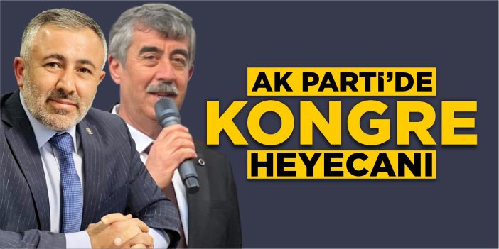 AK Parti'de kongre heyecanı